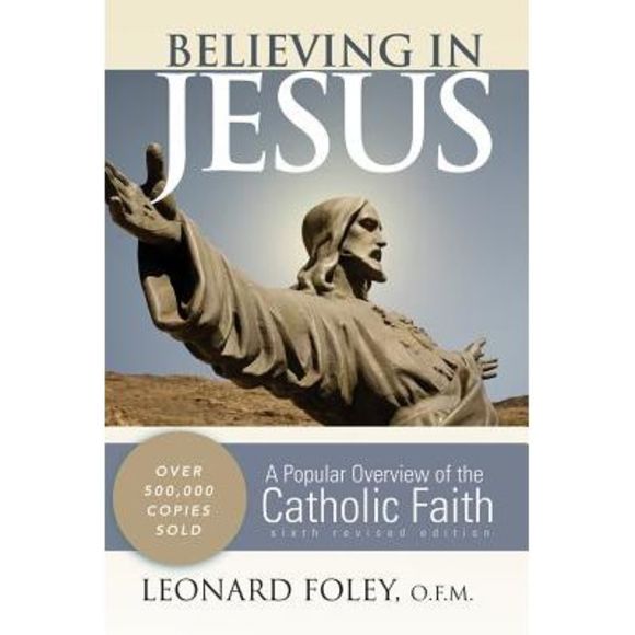 Leonard Foley | Other | Believing In Jesus A Popular Overview Of The ...